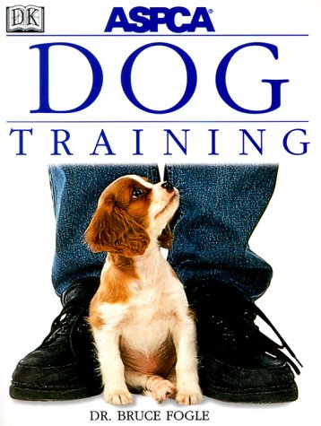 ASPCA Dog Training: Fogle, Bruce: 9780789447975: Amazon.com: Books