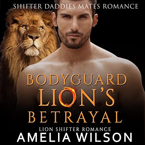 Amazon.com: Bodyguard Lion’s Betrayal: Shifter Daddies Mates Romance ...