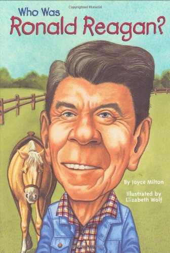 Who Was Ronald Reagan?: Milton, Joyce, Harrison, Nancy, Wolf, Elizabeth ...