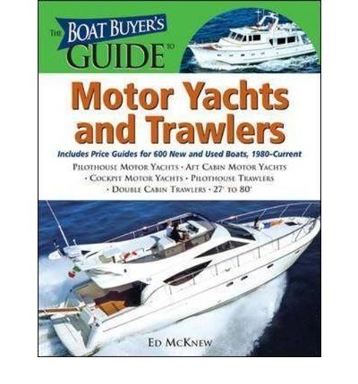 The Boat Buyer's Guide to Motor Yachts and Trawlers: Pictures ...