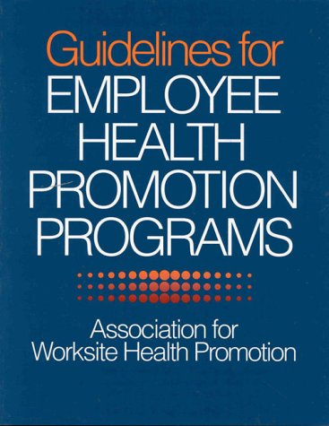 Guidelines for Employee Health Promotion Programs: Association for ...