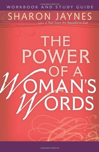 The Power of a Woman's Words Workbook and Study Guide: Jaynes, Sharon ...
