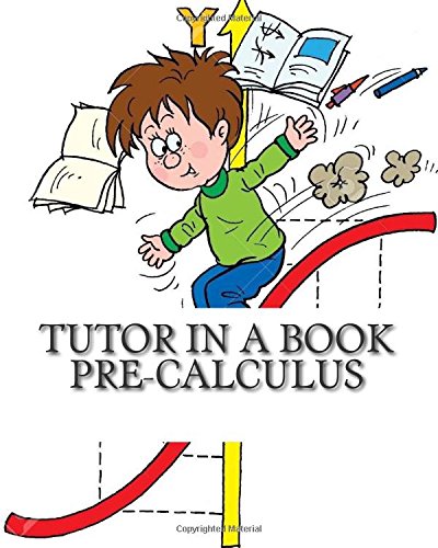 Tutor in a Book Pre-calculus: Books, Noah: 9781514657683: Books - Amazon.ca