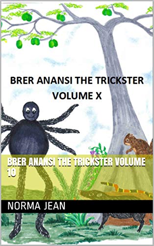 Brer Anansi the Trickster Volume 10 eBook : Jean, Norma: Amazon.co.uk ...