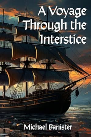 Amazon.com: A Voyage Through the Interstice: 9781950562596: Banister ...