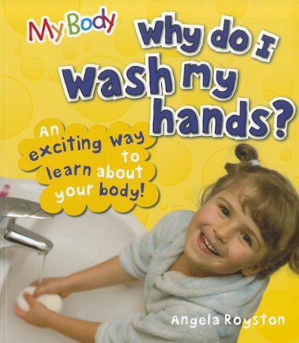 Why Do I Wash My Hands? (My Body): Royston, Angela: 9781770920026 ...