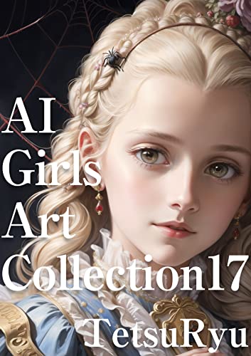 AI Girls Art Collection 17 | TetsyRyu | 小説・文芸 | Kindleストア | Amazon