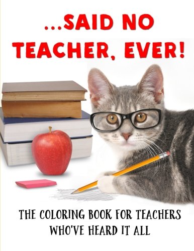 ...Said No Teacher, Ever!: A Coloring Book for Teachers: Erskine, Jim ...