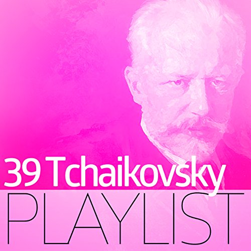 Amazon.com: 39 Tchaikovsky Playlist : Pyotr Ilyich Tchaikovsky: Digital ...