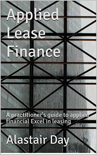 Applied Lease Finance: A practitioner's guide to applied financial ...