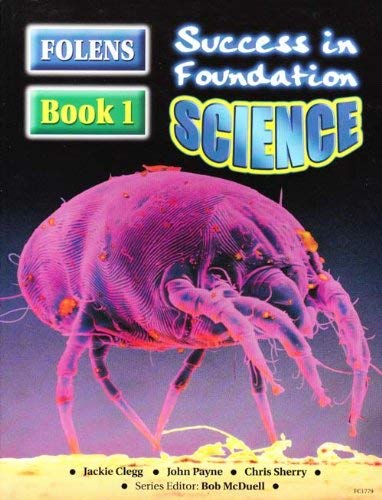 Folens Success in Foundation Science: Jackie Clegg, John Payne, Chris ...