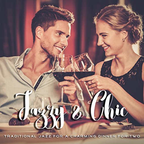Amazon.com: Jazzy & Chic: Traditional Jazz for a Charming Dinner for ...