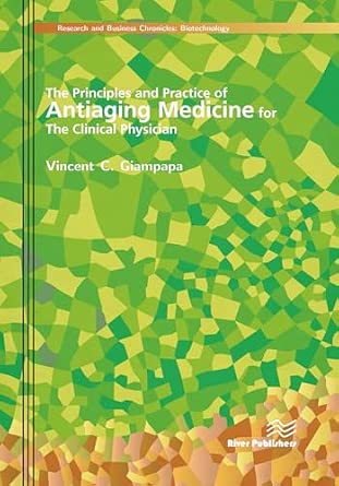 The Principles and Practice of Antiaging Medicine for the Clinical ...