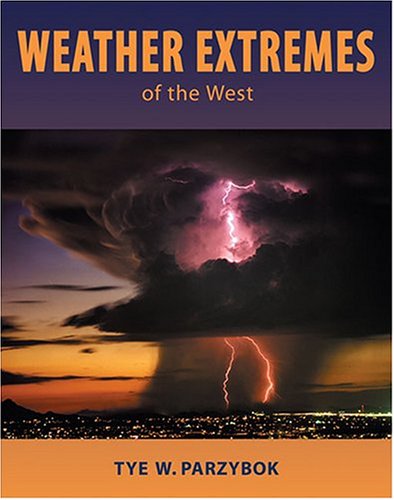 Weather Extremes of the West: Parzybok, Tye W.: 9780878424733: Amazon ...