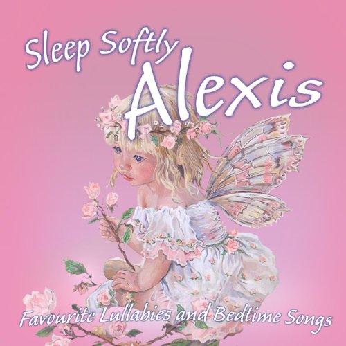 Amazon.com: Sleep Softly Alexis - Lullabies and Sleepy Songs : VARIOUS ...