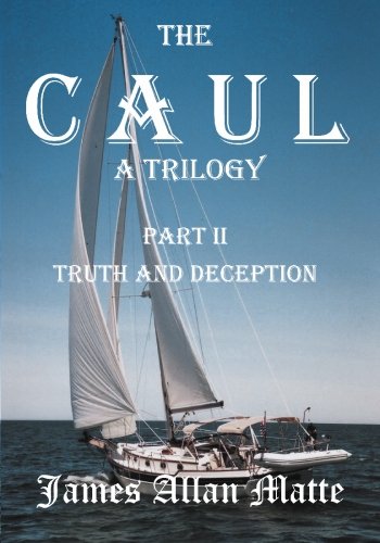 The CAUL, a Trilogy. Part II, Truth and Deception: Matte, James Allan ...