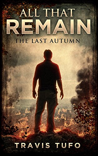 Amazon.com: All That Remain: The Last Autumn eBook : Tufo, Travis ...