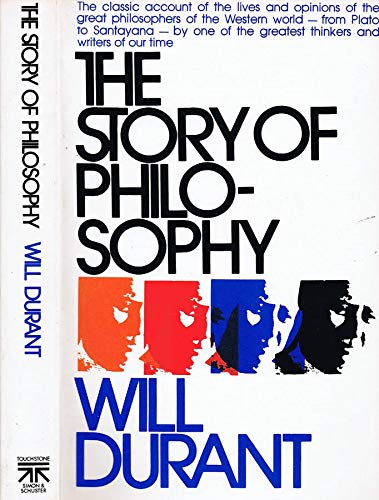 The Story of Philosophy: The Lives and Opinions of the Great ...