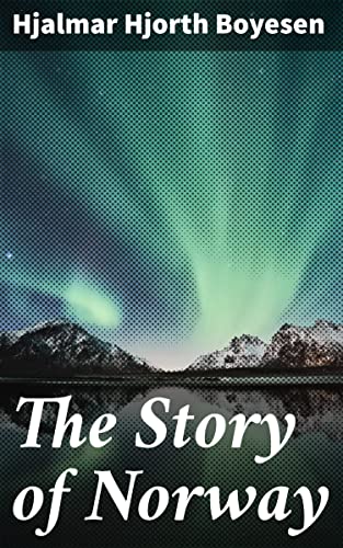 Amazon.com: The Story of Norway eBook : Boyesen, Hjalmar Hjorth: Kindle ...