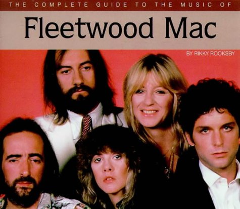 The Complete Guide to the Music of "Fleetwood Mac" : Rooksby, Rikky ...