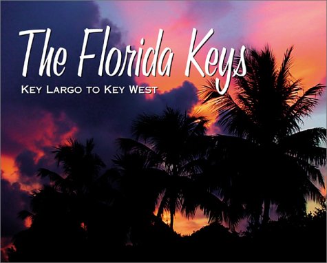The Florida Keys: Key Largo to Key West: Howard, Craig, Howard, Cheri ...