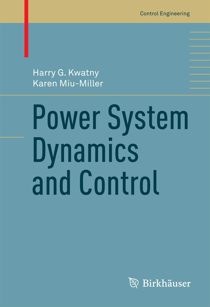 Power System Dynamics and Control (Control Engineering) : Kwatny, Harry ...