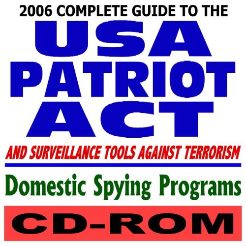 2006 Complete Guide to the USA Patriot Act, Surveillance Tools Against ...