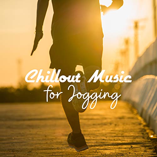 Play Chillout Music for Jogging: Just the Best Sports, Playlist for ...