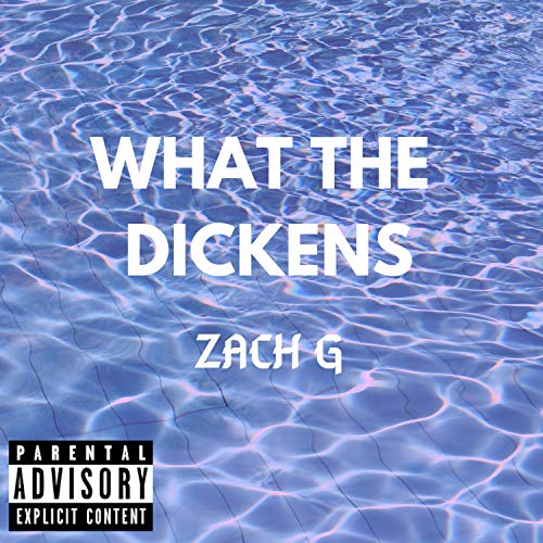 Play What the Dickens by Zach G on Amazon Music