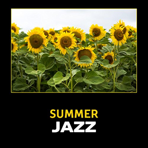 Play Summer Jazz – Easy Listening Smooth Jazz, Summer Relaxation ...