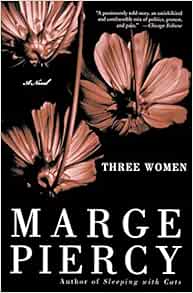 Three Women: A Novel: Piercy, Marge