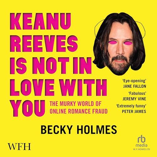 Keanu Reeves Is Not in Love with You: The Murky World of Online Romance ...