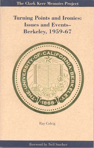 Turning Points And Ironies: Issues And Events-berkeley, 1959-67: Colvig ...