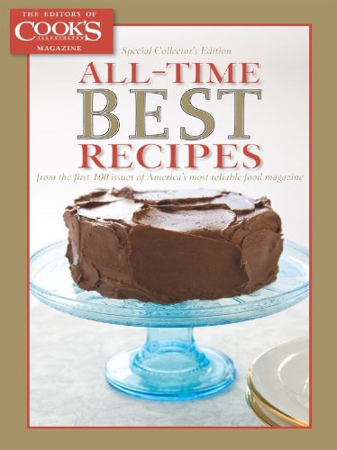 All-Time Best Recipes: From the first 100 issues of America's most ...