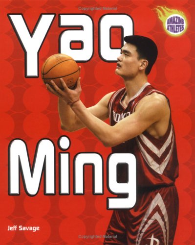 Yao Ming (Amazing Athletes): Savage, Jeff: 9780822524328: Amazon.com: Books