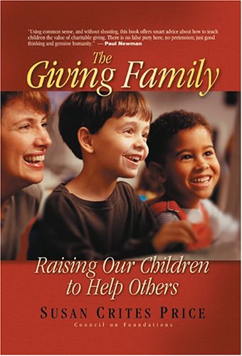 The Giving Family: Raising Our Children to Help Others: Price, Susan ...