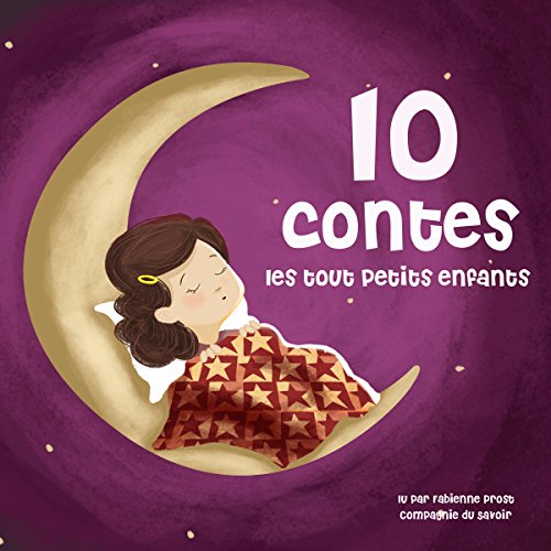 Dix contes pour les tout petits: Les plus beaux contes pour enfants ...