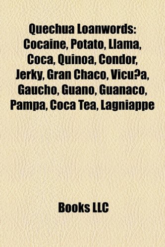 Quechua loanwords: Cocaine, Potato, Llama, Quinoa, Condor, Jerky, Gran ...