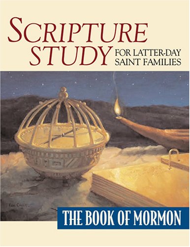 Scripture Study for Latter-Day Saint Families: The Book of Mormon ...