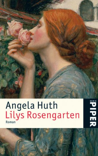 Lilys Rosengarten: Roman (Piper Taschenbuch, Band 4735) : Huth, Angela ...