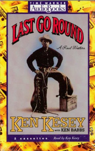 Last Go Round: Kesey, Ken, Babbs, Ken: 9781570421198: Amazon.com: Books