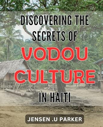 Discovering the Secrets of Vodou Culture in Haiti: Unveiling the ...