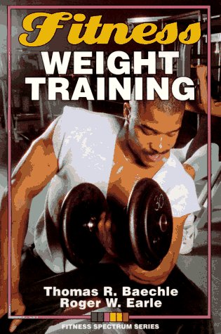Fitness Weight Training: thomas-r-baechle-roger-w-earle: 9780873224451 ...