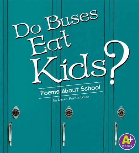 Do Buses Eat Kids? (A+ Books Poetry): Salas, Laura Purdie ...