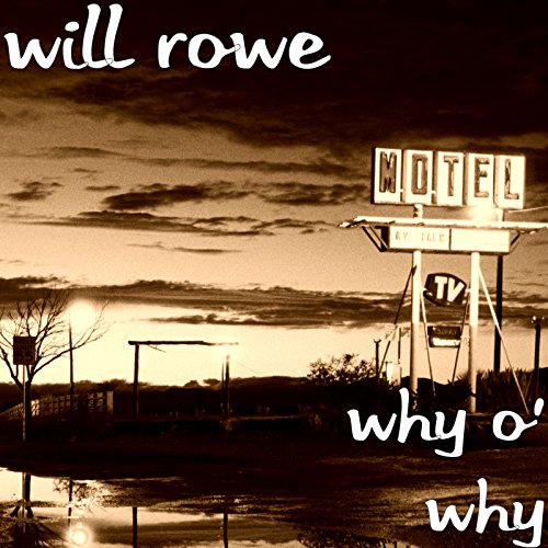 Why O Why by Will Rowe on Amazon Music - Amazon.com