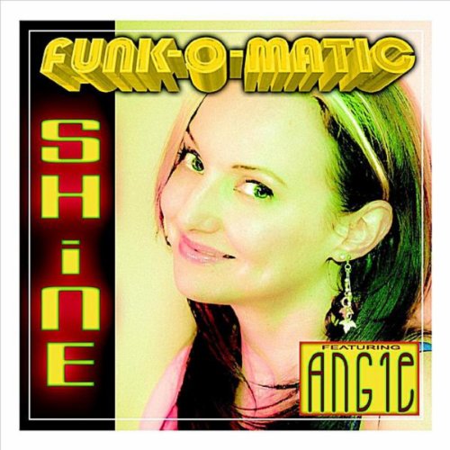 Play Shine (feat. Angie) by Funk-O-Matic on Amazon Music