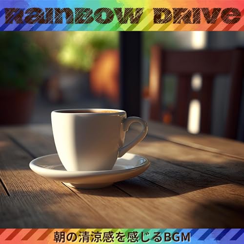 朝の清涼感を感じるbgm von Rainbow Drive bei Amazon Music - Amazon.de