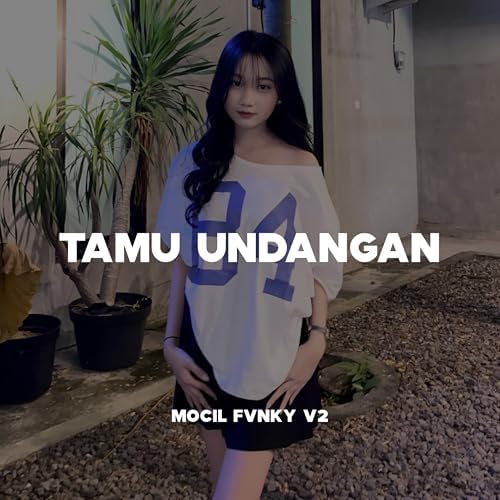 Tamu Undangan song by Mocil Fvnky V2 from Tamu Undangan on Amazon Music