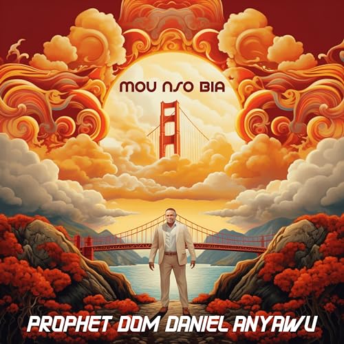 Play Mou Nso Bia by Prophet Dom Daniel Anyawu on Amazon Music Unlimited