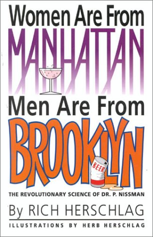 Women are from Manhattan, Men are from Brooklyn: Herschlag, Rich: 9780971199606: Amazon.com: Books